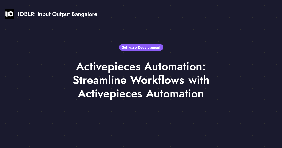 Activepieces Automation Streamline Workflows With No Code